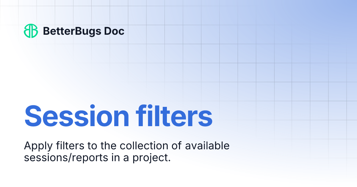 Session filters | BetterBugs Doc