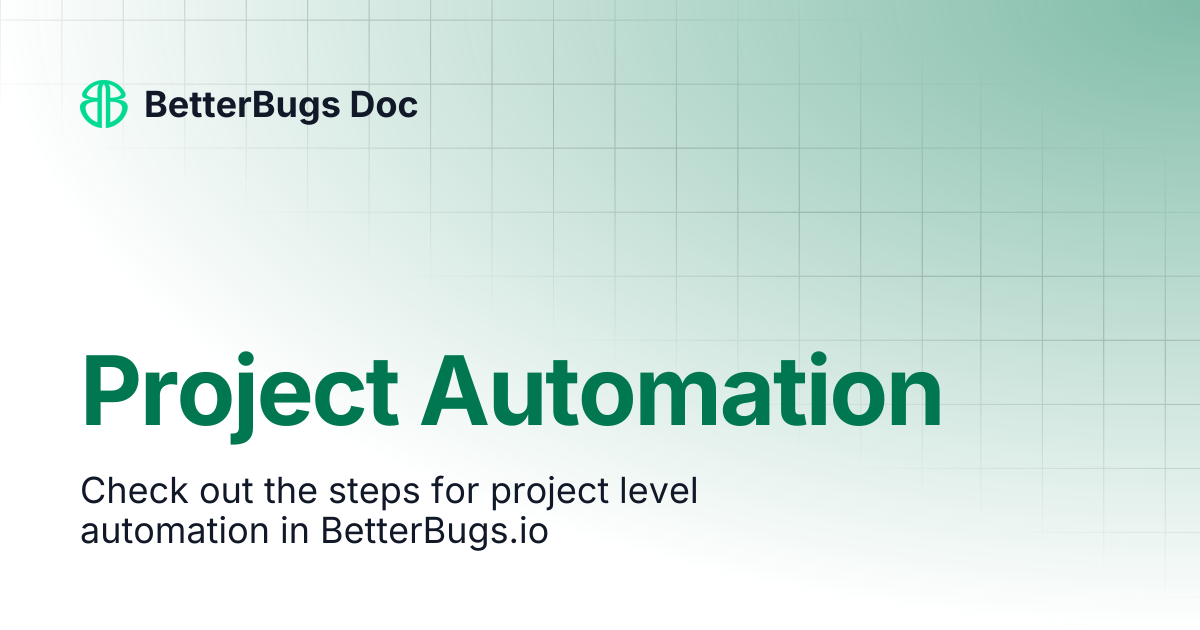 Project Automation | BetterBugs Doc