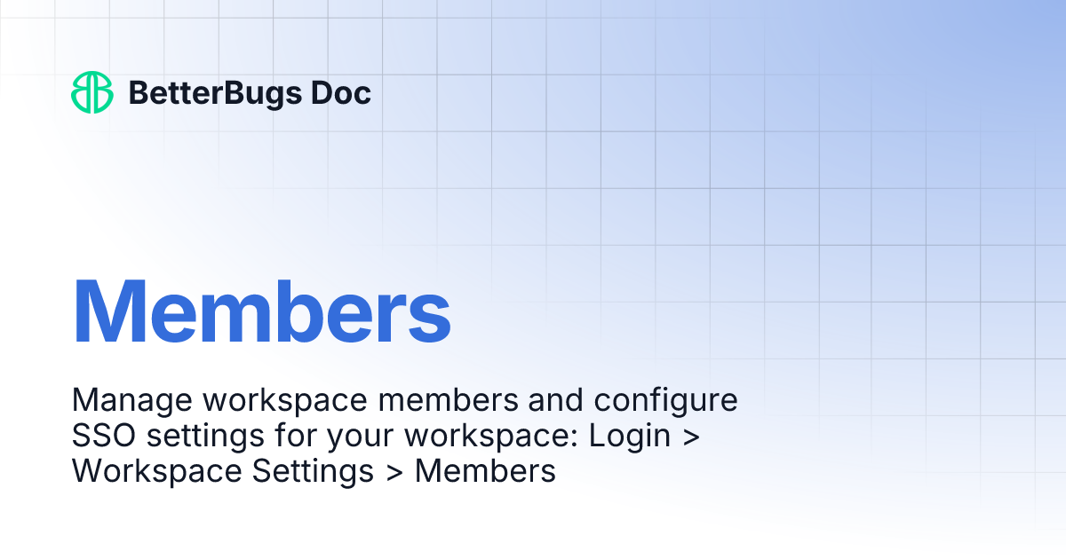 Members | BetterBugs Doc