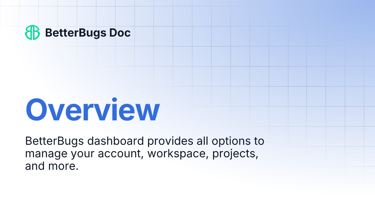 Overview | BetterBugs Doc
