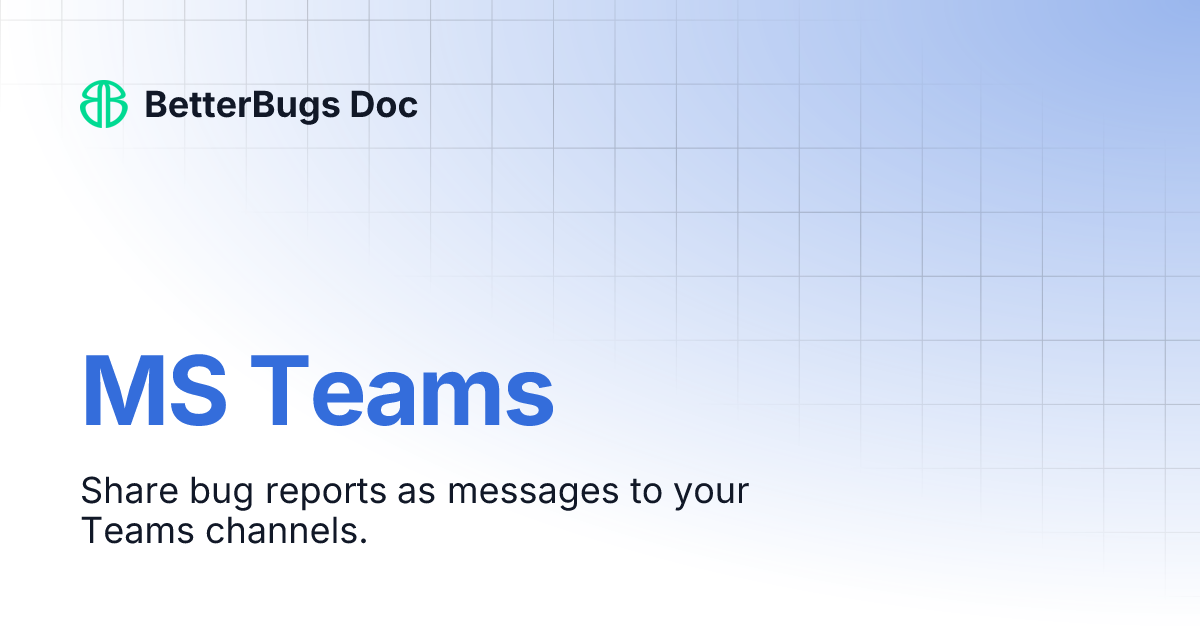 MS Teams | BetterBugs Doc