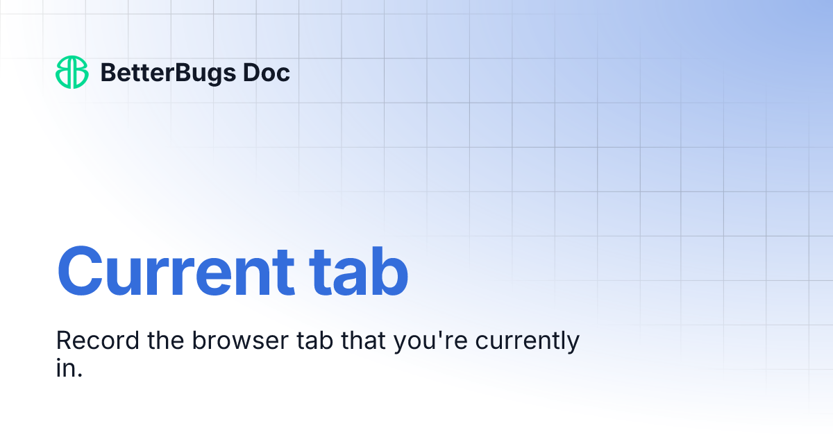 Current tab | BetterBugs Doc