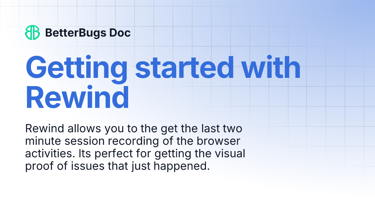 Getting started with Rewind | BetterBugs Doc