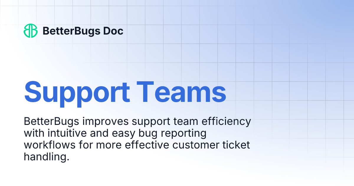 Support Teams | BetterBugs Doc