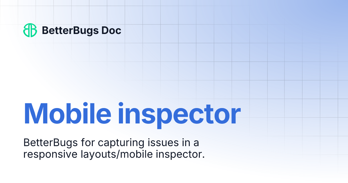 Mobile inspector | BetterBugs Doc