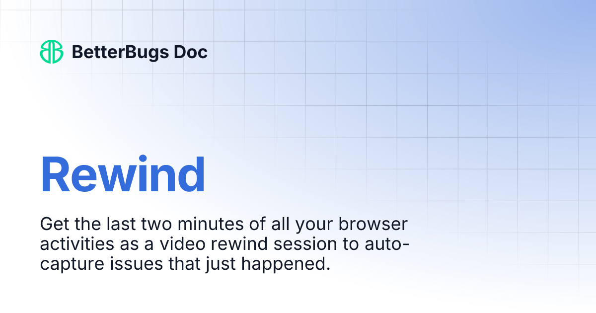 Rewind | BetterBugs Doc