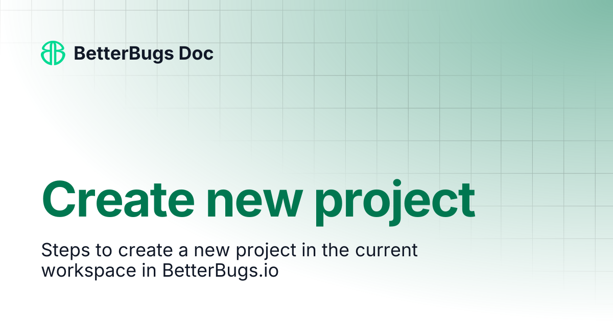 Create new project | BetterBugs Doc