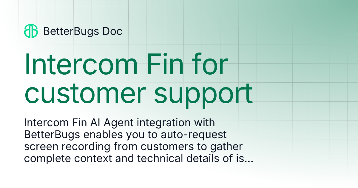 Intercom Fin for customer support | BetterBugs Doc
